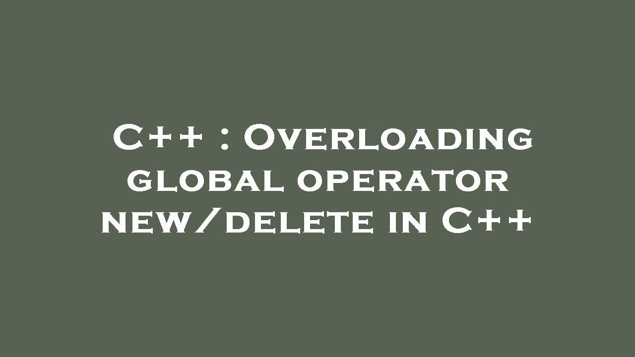 C Overloading Global Operator New Delete In C Youtube