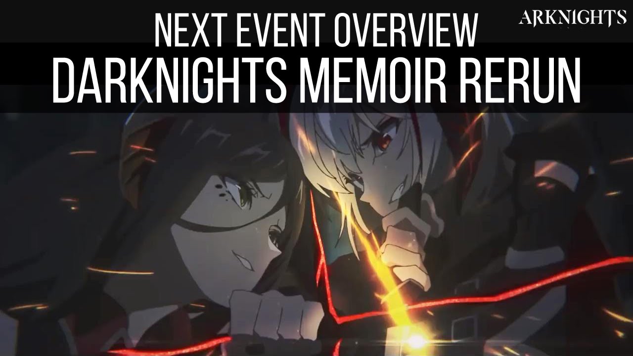 NEXT EVENT OVERVIEW, Darknights Memoir Rerun | Arknights - YouTube