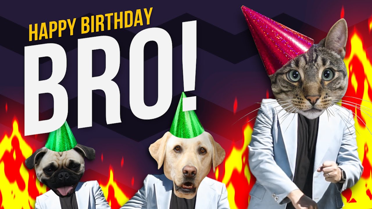 Happy Birthday Bro - It's time to dance! - YouTube