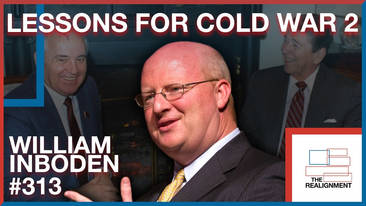 #313 | William Inboden: Reagan's Lessons for Cold War II - The ...