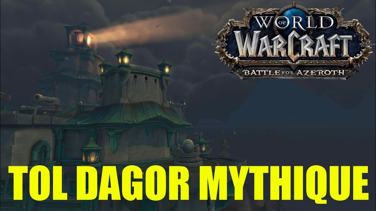 [GUIDE] TOL DAGOR DONJON MYTHIQUE (Strats, boss) - WoW Battle For ...