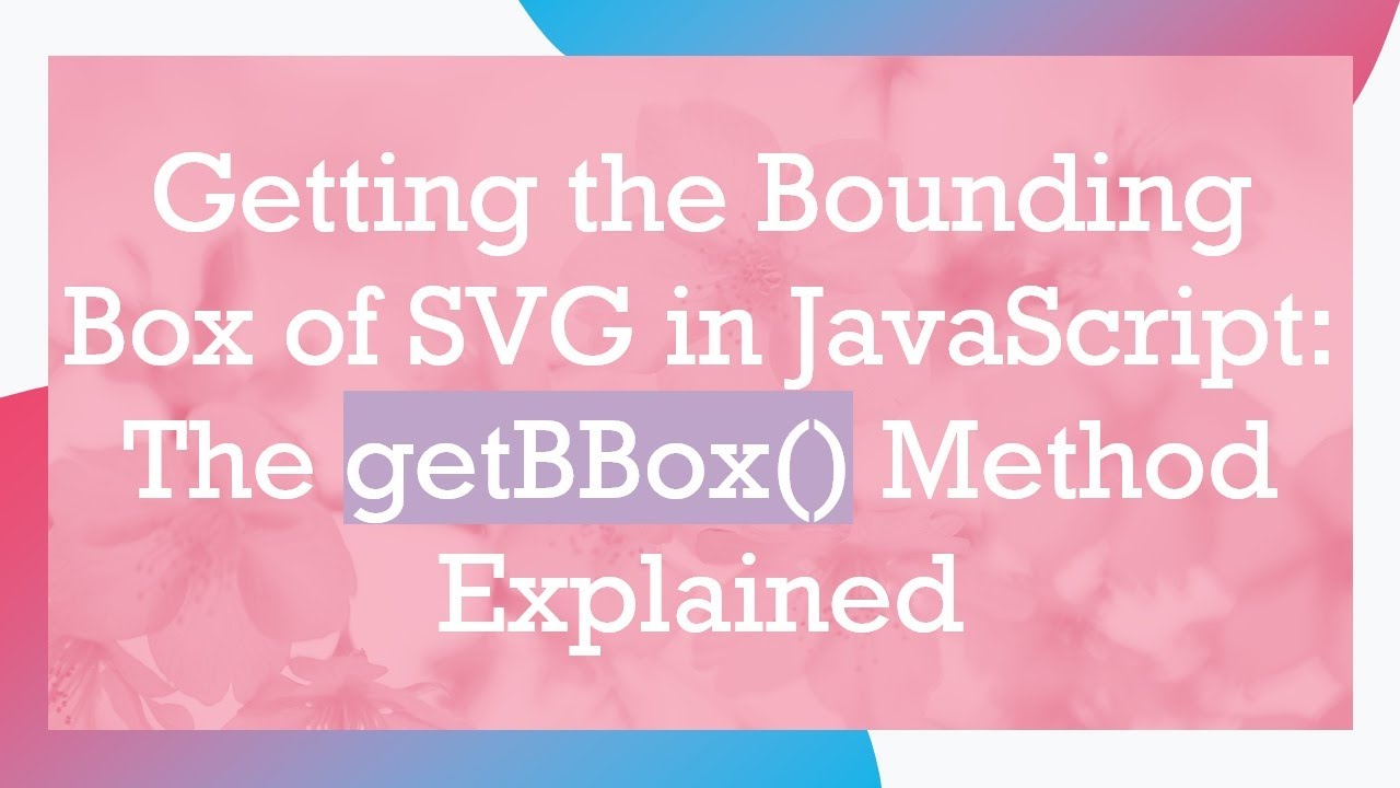 Getting the Bounding Box of SVG in JavaScript: The getBBox() Method Explained - YouTube