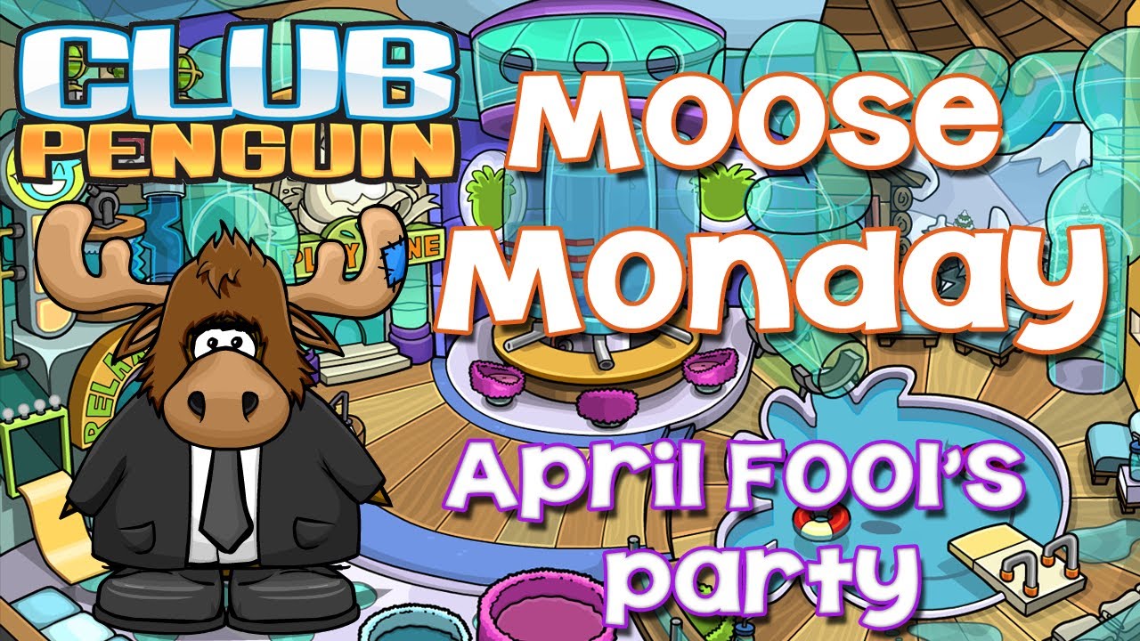 Club Penguin Moose Monday - April Fool's Party 2013 - YouTube