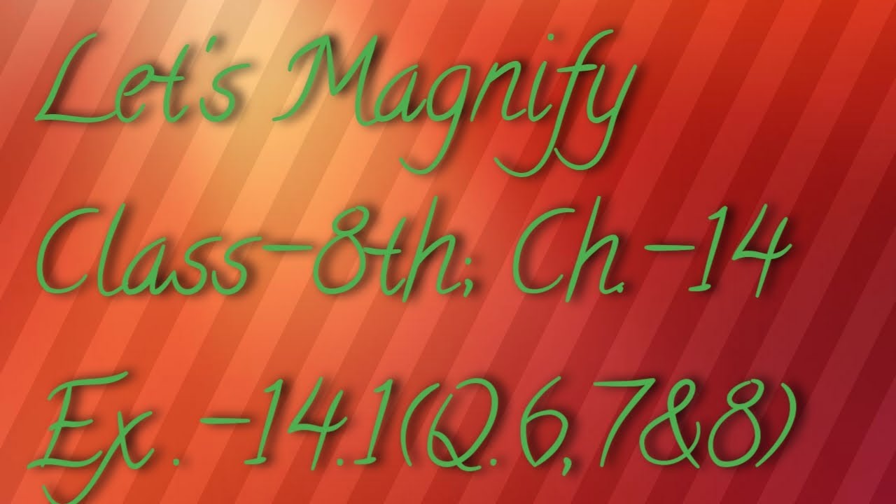 Let s Magnify Mathematics Class 8th Exercise 14 1 Q no 6 7 8 Chapter let-s-magnify-mathematics-class-8th-exercise-14-1-q-no-6-7-8-chapter
