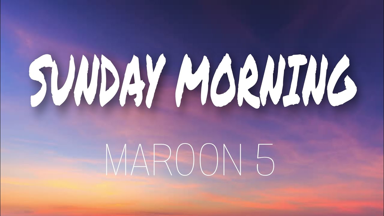 Sunday morning - Maroon 5 #sundaymorning #maroon5 #lyrics - YouTube