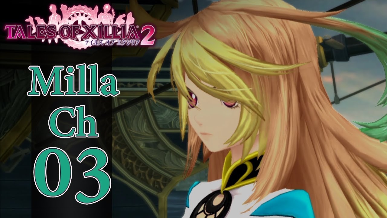 Milla Chapter 3: The Milla We Know 【Tales of Xillia 2 | Game Movie ...
