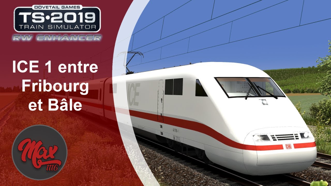 Train Simulator 2019 : ICE 1 entre Fribourg et Bâle - YouTube