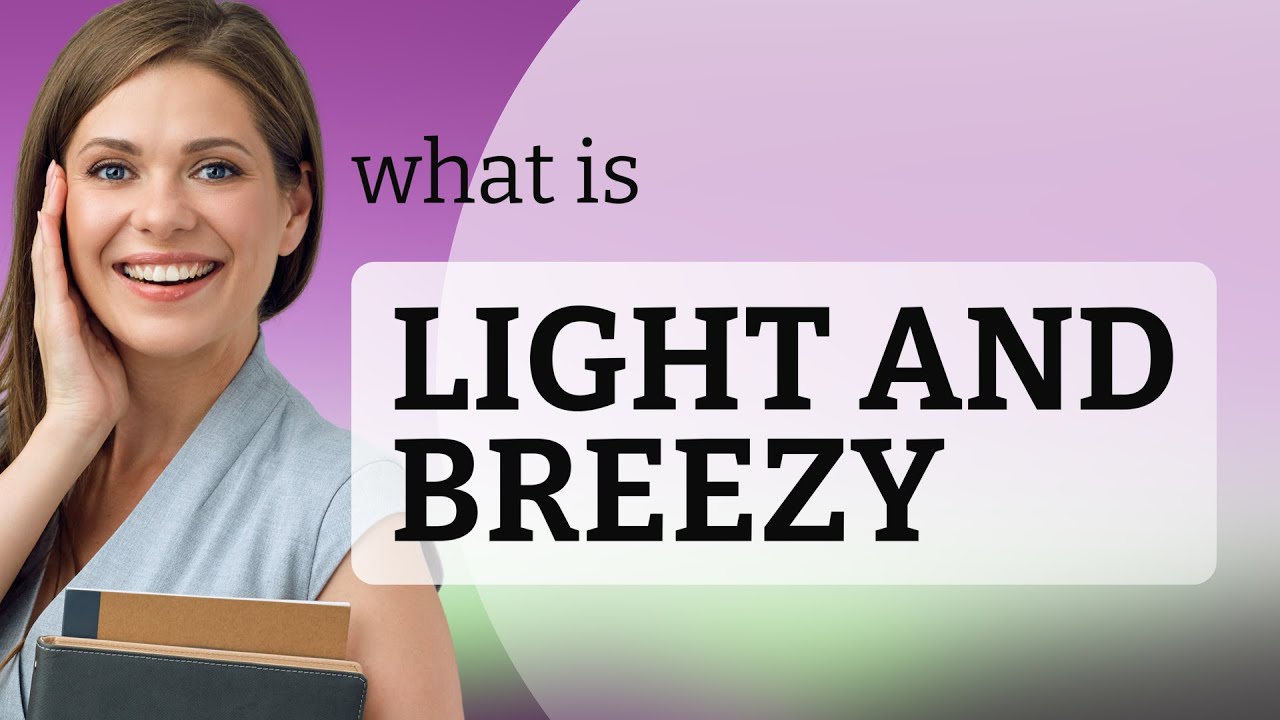 Understanding "Light and Breezy" - A Guide to English Idioms - YouTube