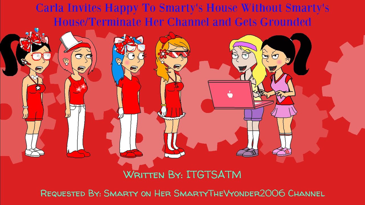 Carla Invites Happy To Smarty's House/Terminates Her Youtube Channel ...