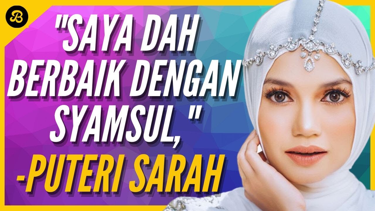 PUTERI SARAH SUDAH BERBAIK DENGAN SYAMSUL, TAK BUKA AIB DALAM BUKU ...
