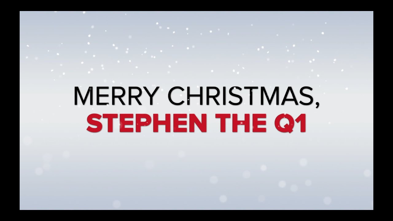 Merry Christmas, Stephen the Q1 - YouTube