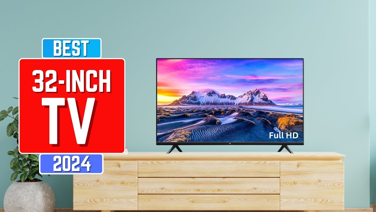 Best 32 inch TV - Top 5 Best 32 inch TVs Review in 2024 - YouTube