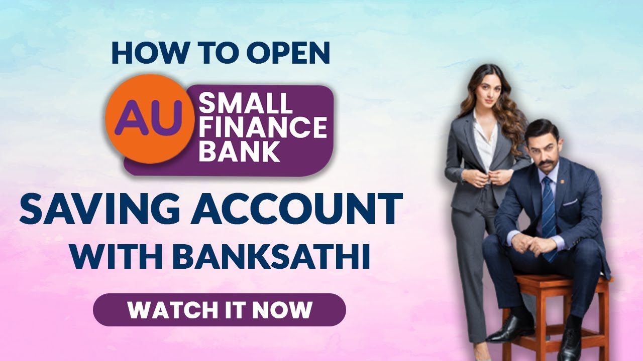 AU Small Finance Bank Savings Account | Banksathi App - YouTube