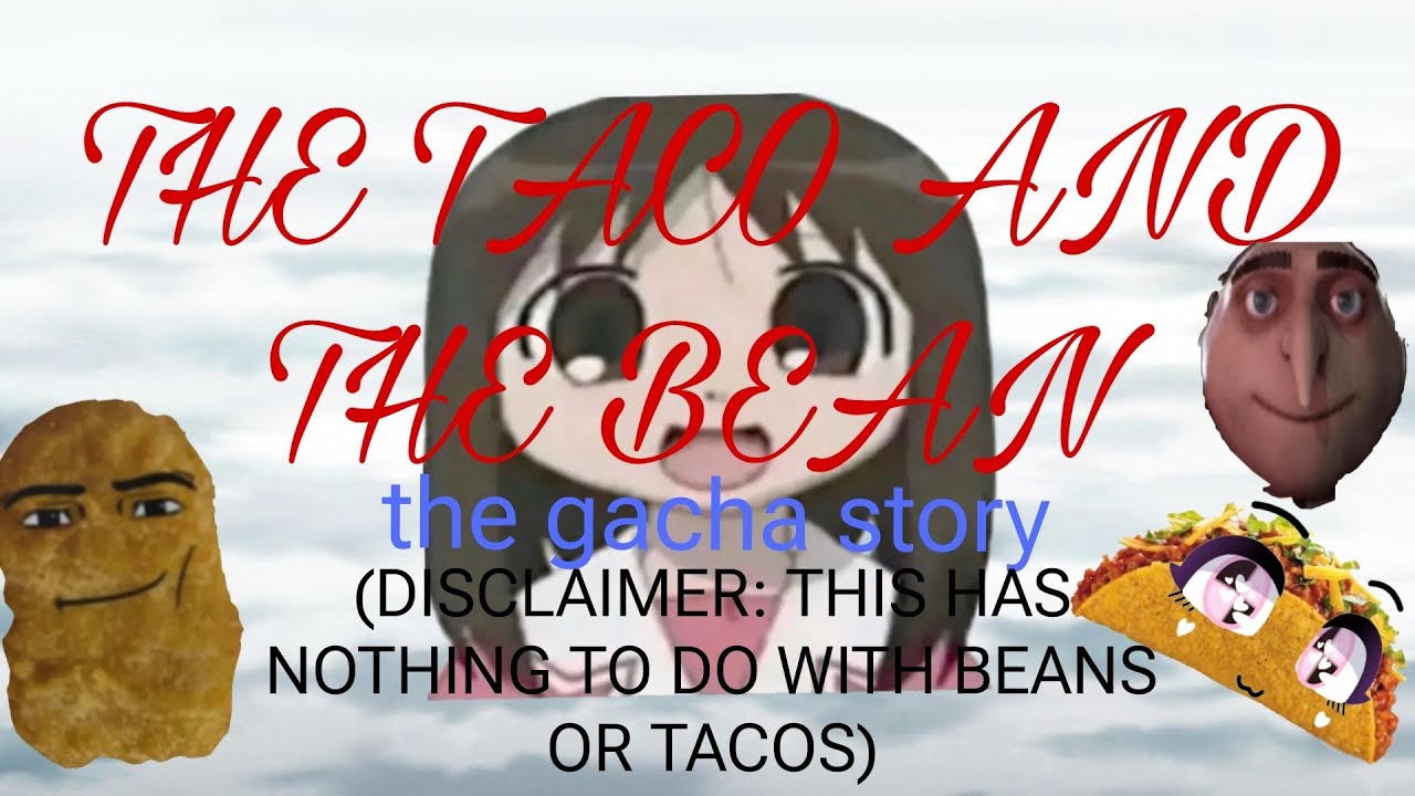 The Taco and The Bean (a gacha life story) - YouTube