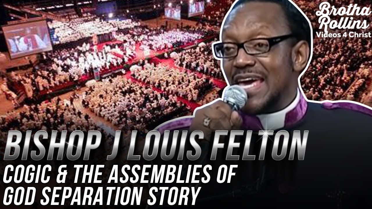 Bishop J Louis Felton "COGIC & The Assemblies of God Story - YouTube
