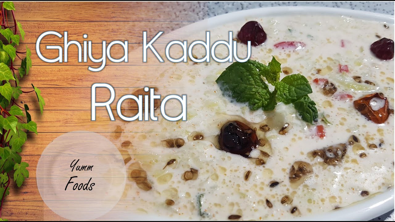 Ghiya Kadu Raita With Tarka | Bottle Gourd Raita Recipe | Yumm Foods ...