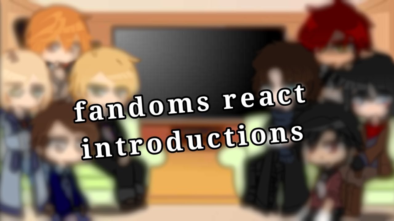 Fandoms React Introduction Video || GCRV || Fandoms || Theseus8349 ...