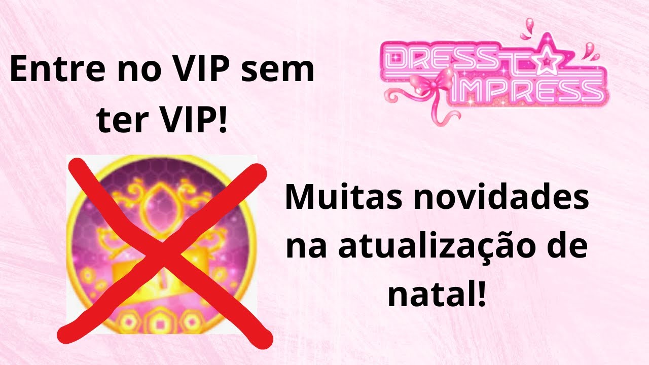 Entre no vip sem ter VIP! Guarde dinheiro para a nova atualização de ...
