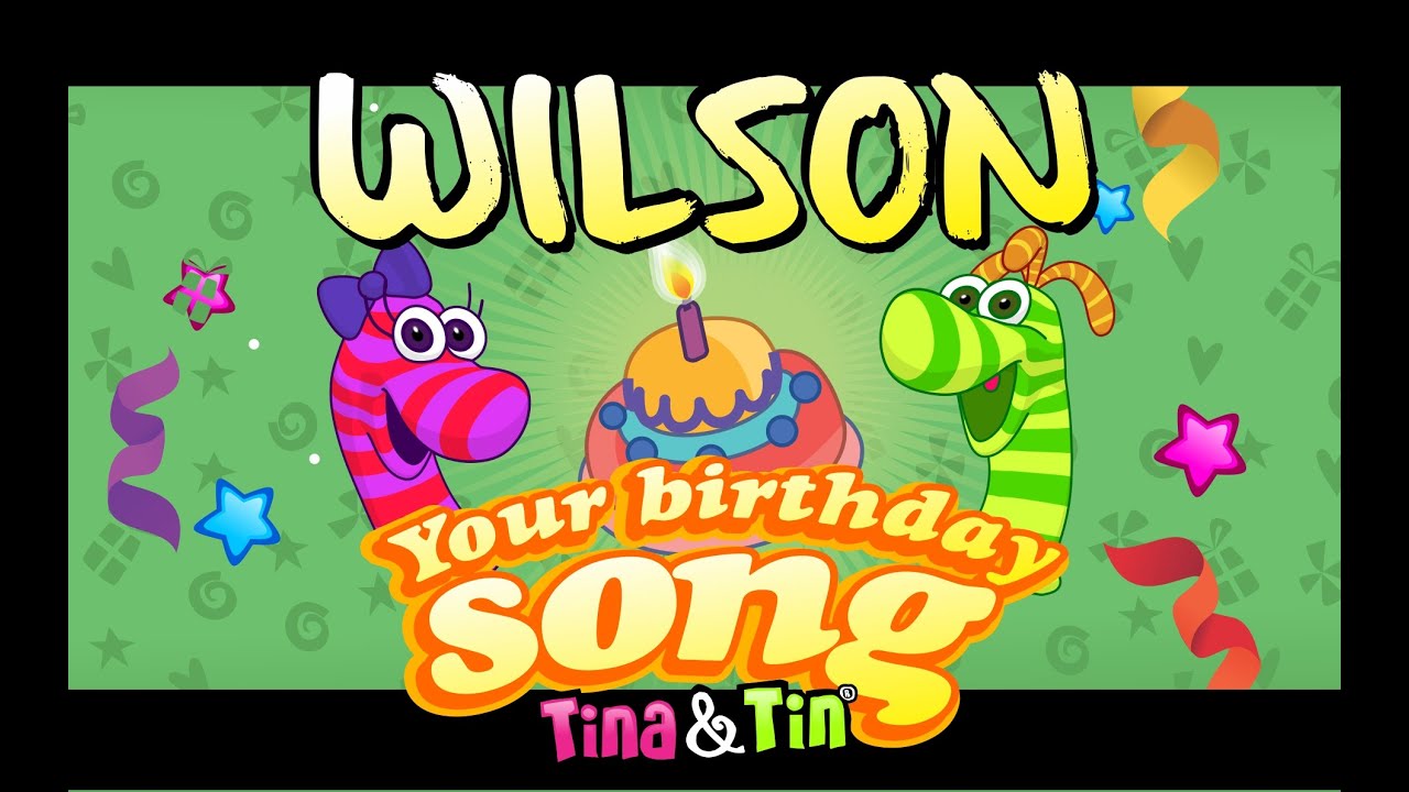Tina&Tin Happy Birthday WILSON 🎤👦🏻 (Personalized Songs For Kids) 🎊 🎉 ...