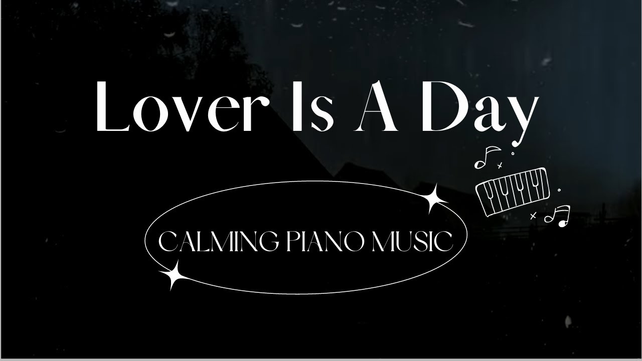 Lover Is A Day | Piano Music with Rain & Thunder Sounds for Sleep ...