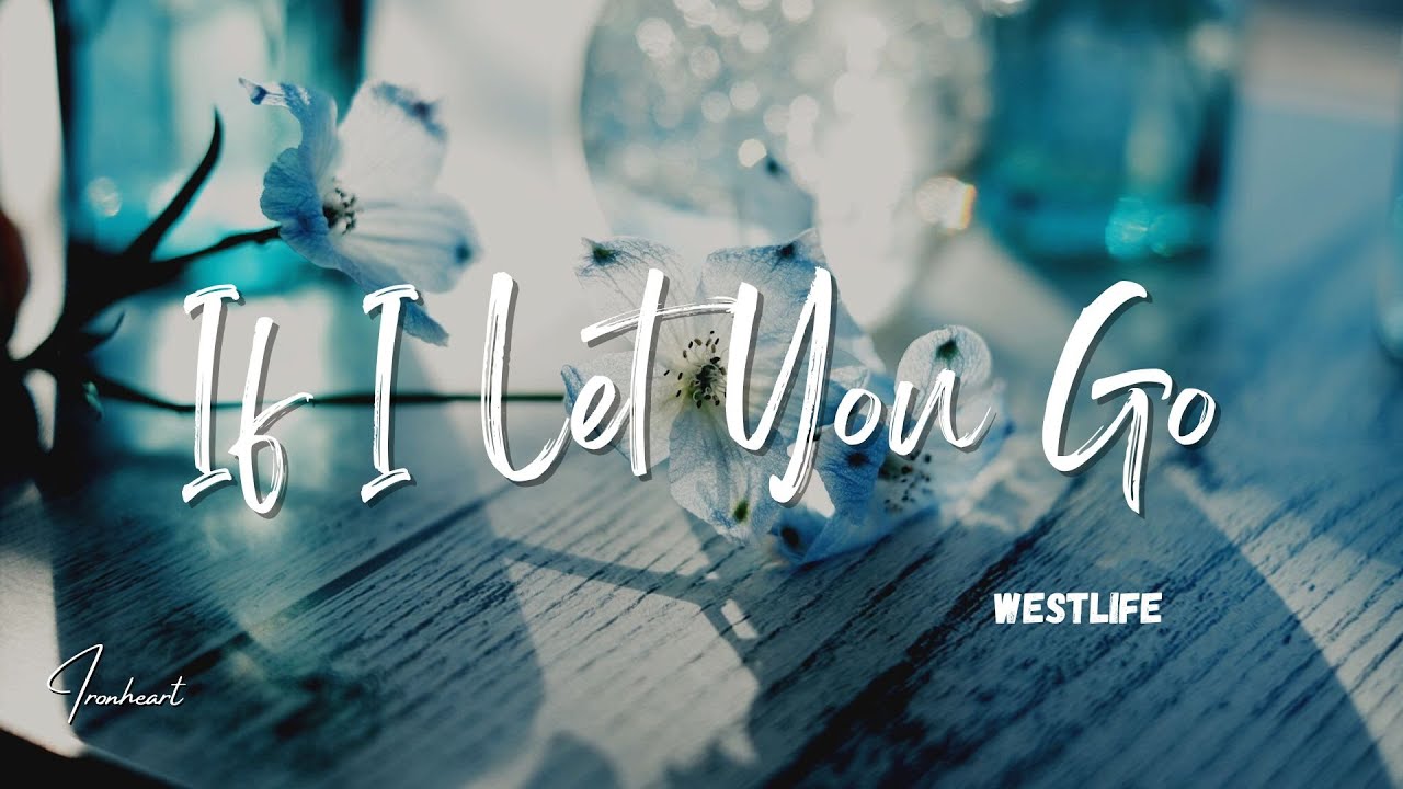 Westlife - If I Let You Go (Lyrics) - YouTube