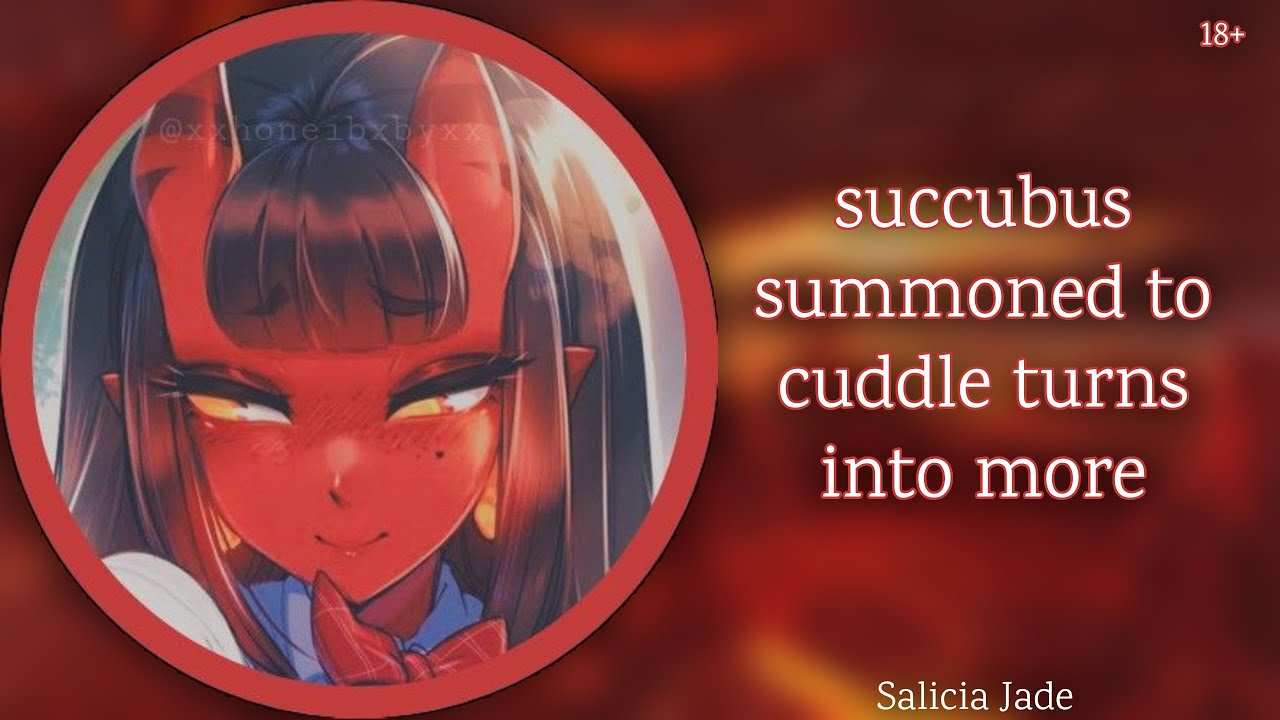 mean succubus summoned to cuddle turns into more [F4M] [spicy ...