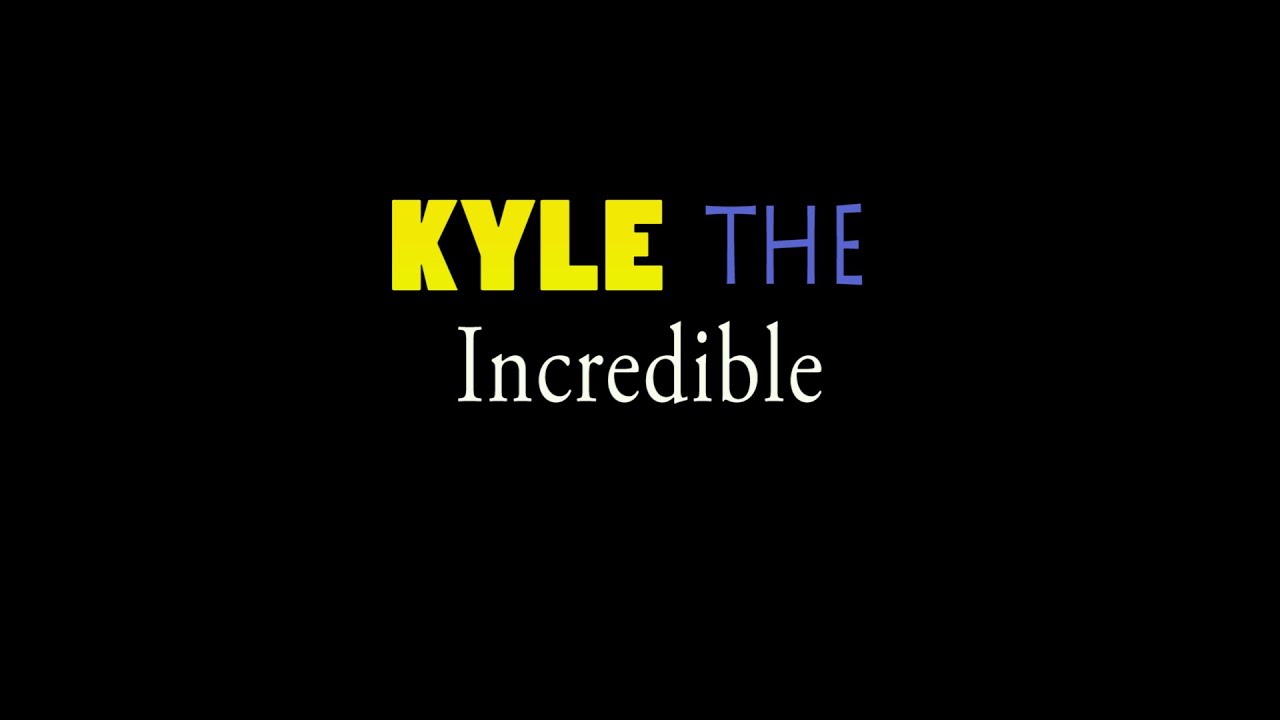 Kyle The Incredible - YouTube