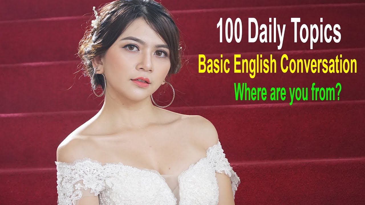 Basic English Conversation 100 Daily Topics : Where Are You From? Speak ...