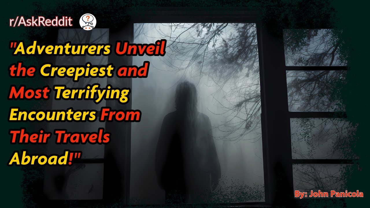 "Adventurers Unveil the Creepiest and Most Terrifying Encounters From ...