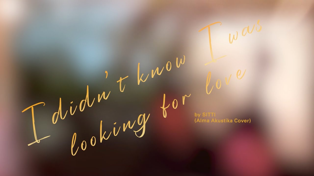 I didn't know I was looking for love by Sitti (Alma Akustika Cover ...