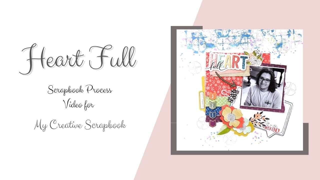 Heart Full | Scrapbook Process Video #34 | My Creative Scrapbook Guest ...