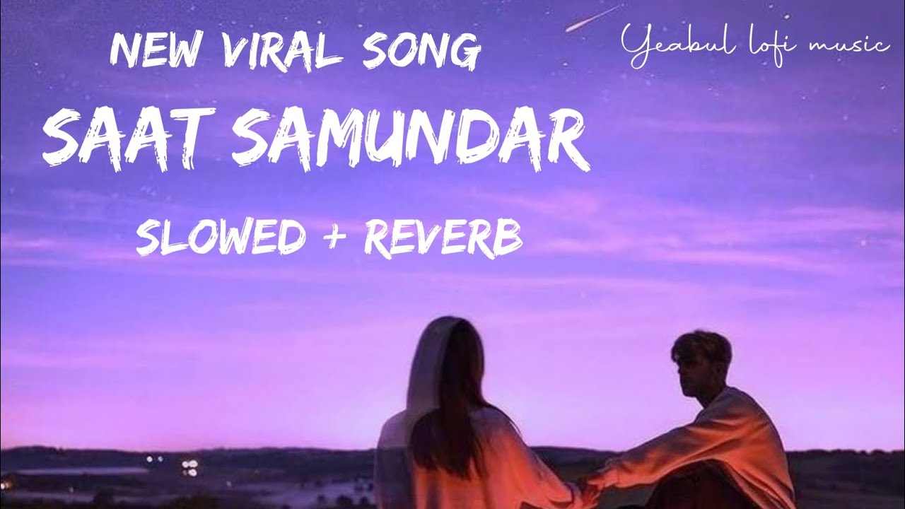 # SAAT SAMUNDAR OLD NEW VERSION 2023 SLOWED REBERB VIRAL HIT SONG - YouTube