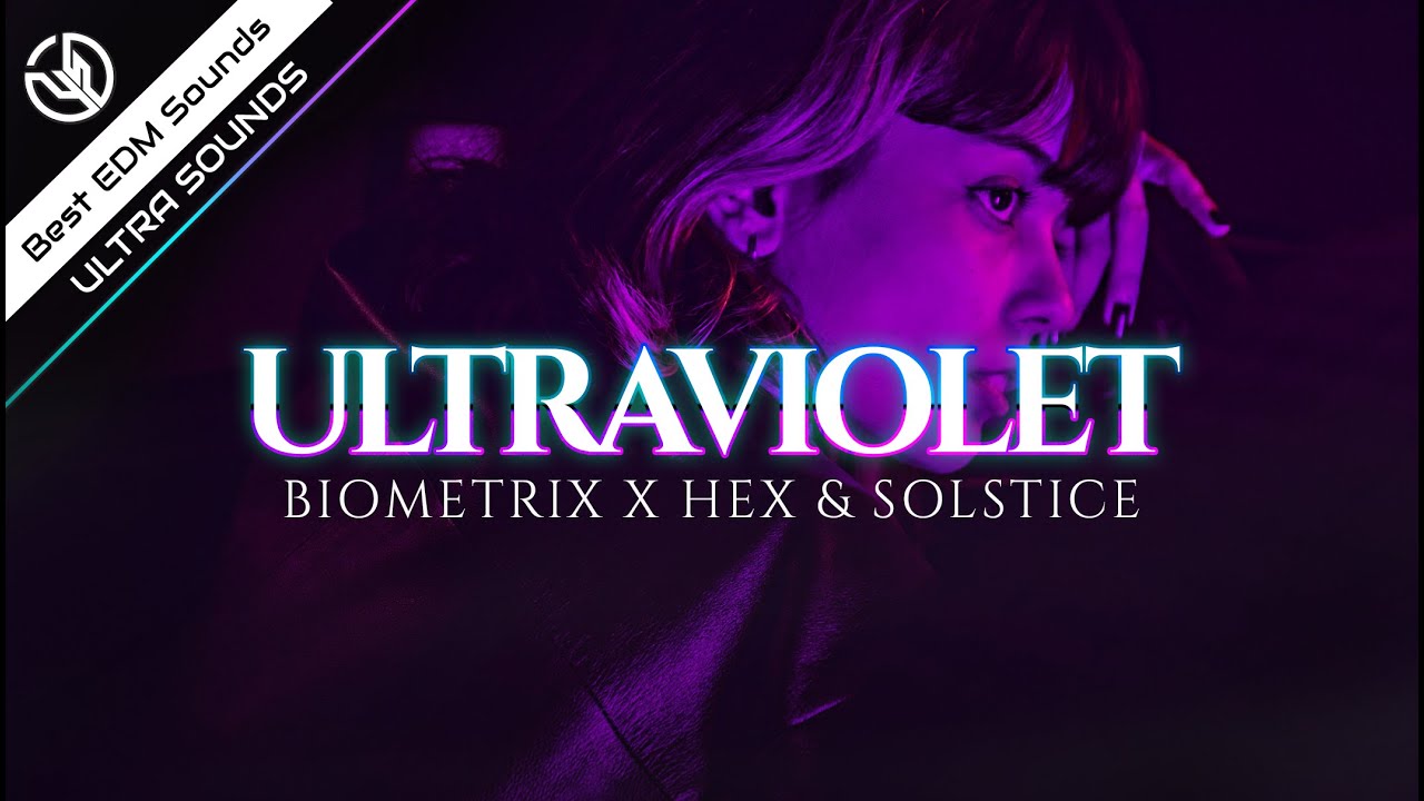Biometrix x Hex & Solstice - Ultraviolet - YouTube