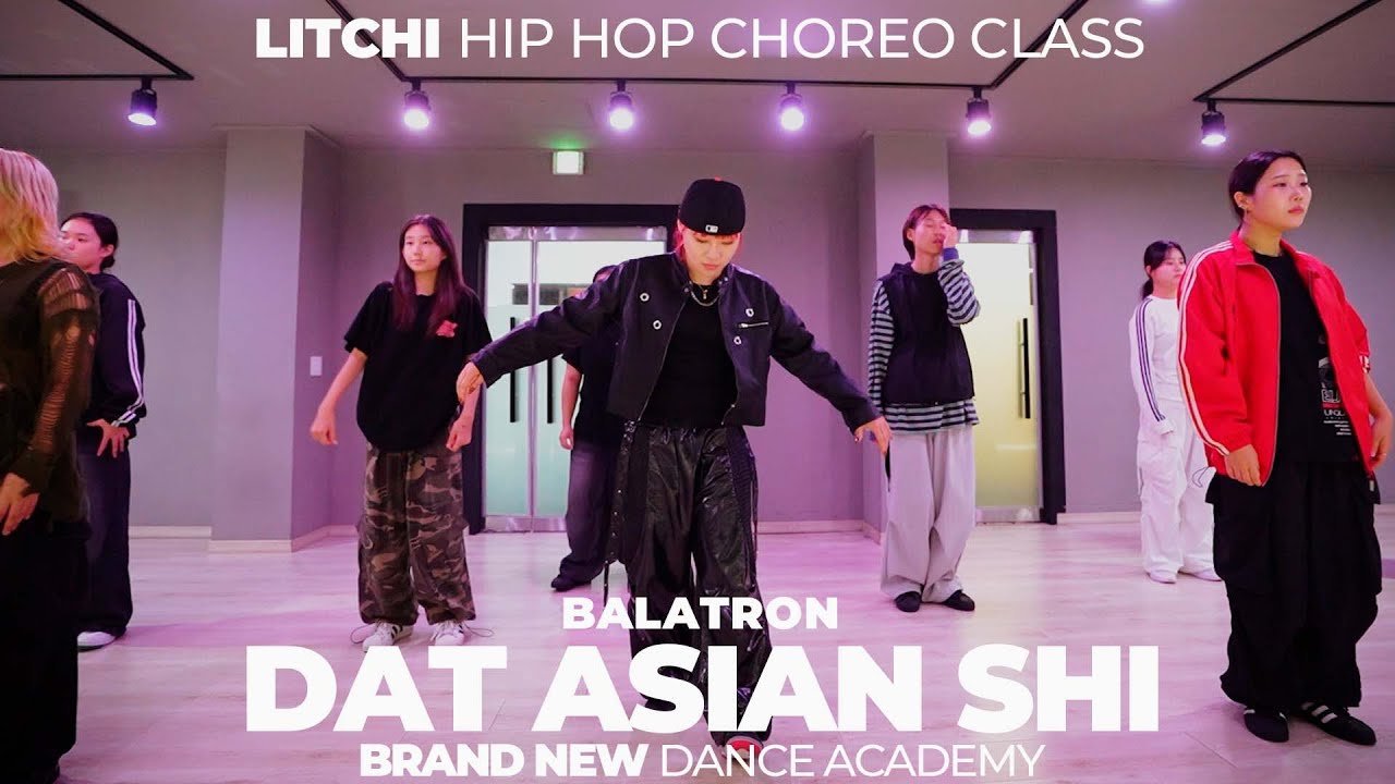 BALATRON - DAT ASIAN SHI / LITCHI HIPHOP CHOREO CLASS/리치 힙합코레오 클래스/청주 ...