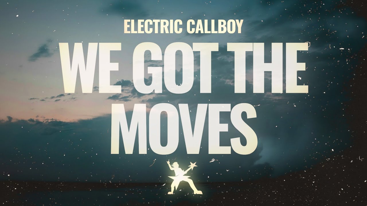 Electric Callboy - WE GOT THE MOVES (Lyrics) - YouTube