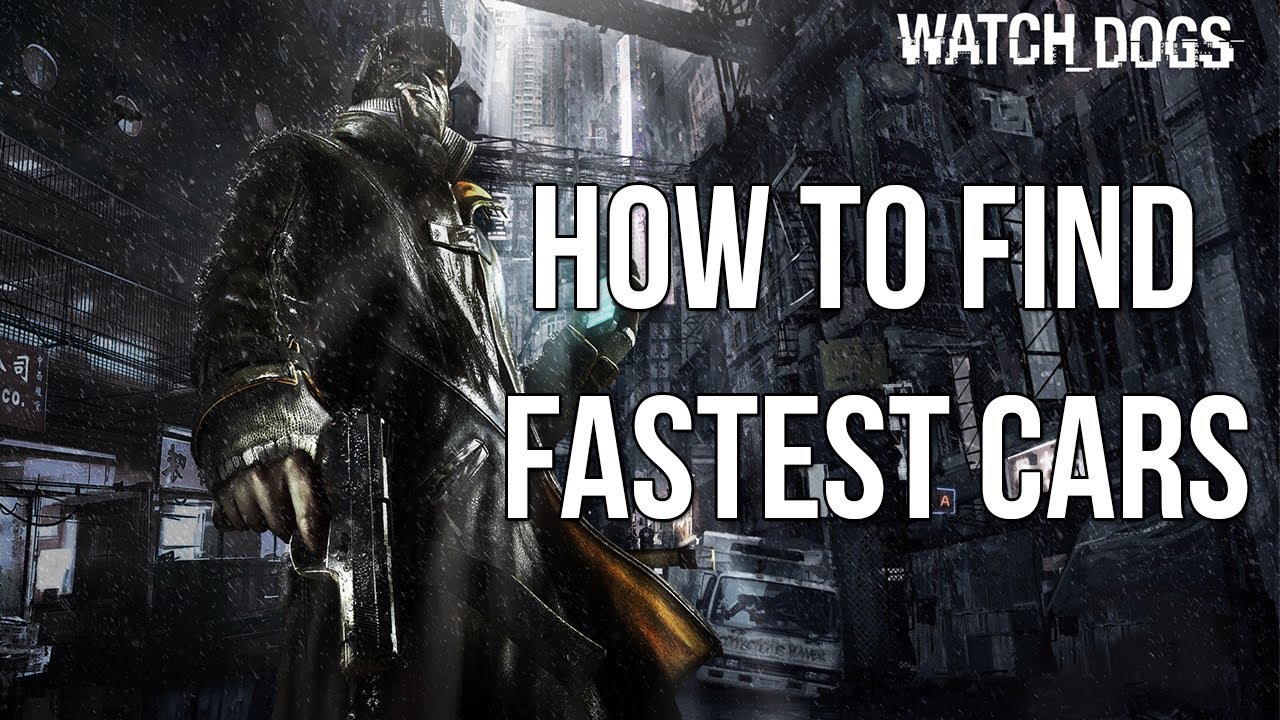 Watch Dogs : How To Find Fastest Cars - YouTube