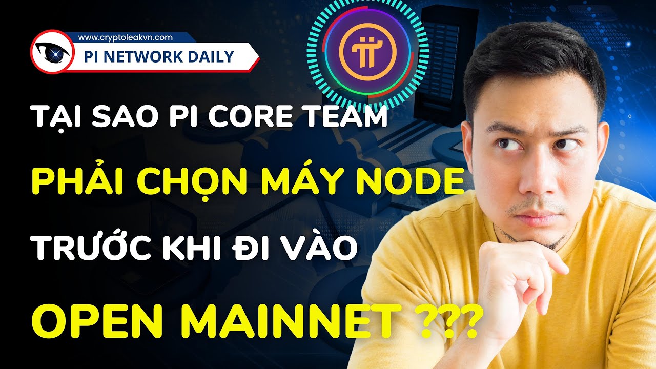 Lí Do Các Máy Node Sẽ Được Chọn Lên Mainnet Trước Khi Mạng Mở Khởi Chạy - YouTube