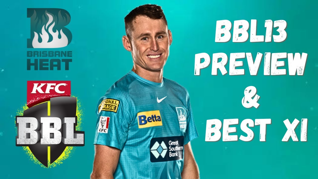 Brisbane Heat BBL 13 Squad, Best XI, Predictions (Big Bash League ...