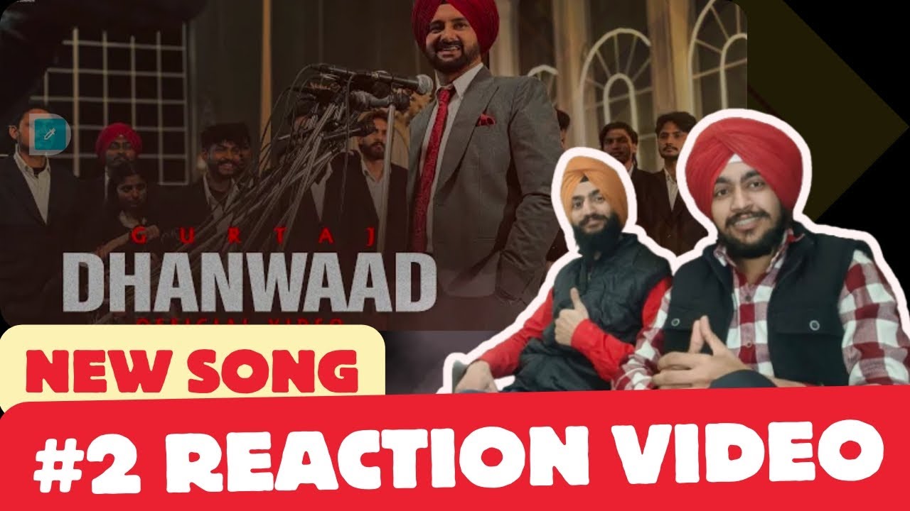 Dhanwaad Song | Gurtaj Latest New Punjabi Song Reaction Video ...