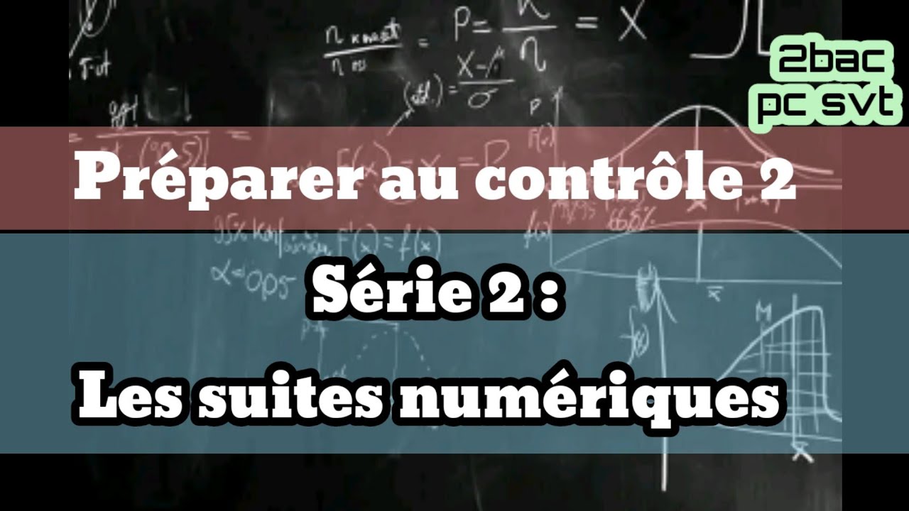 Les Suites Numériques 2bac 🔥préparer Au Contrôle Surveillé 2 Youtube