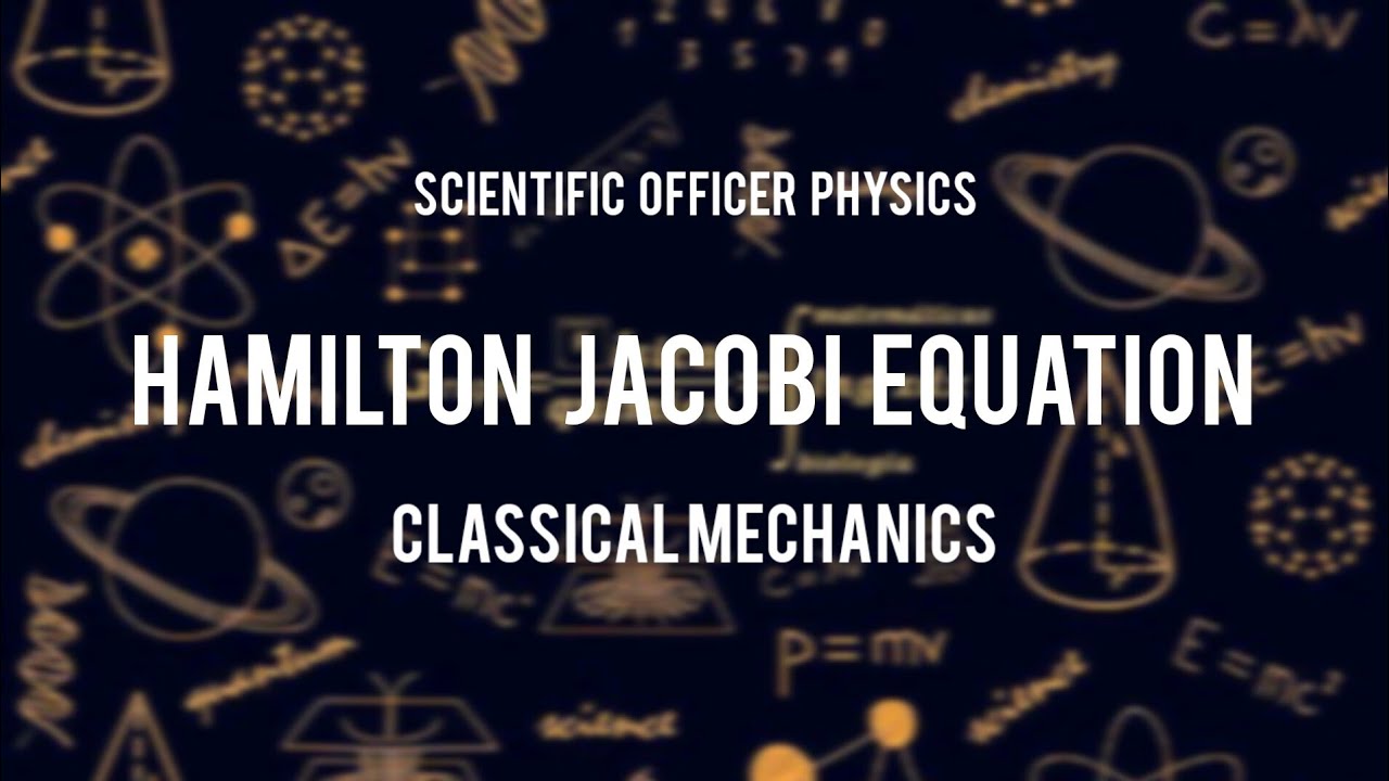 HAMILTON JACOBI EQUATION || CLASSICAL MECHANICS || SCIENTIFIC OFFICER ...