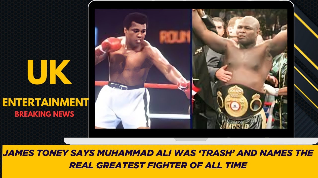 James Toney Says Muhammad Ali Was ‘Trash’ And Names The Real Greatest ...