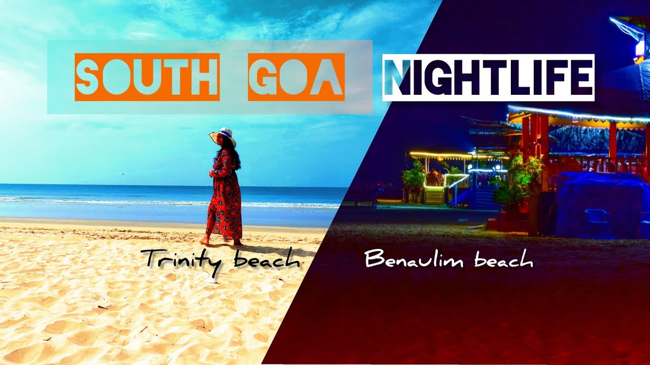 South Goa beach nightlife|Trinity beach in morning and Benaulim beach ...