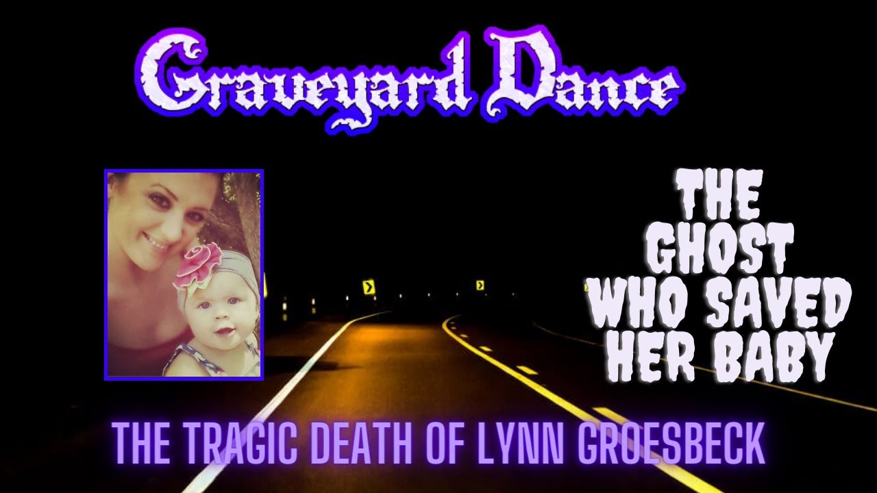 the Ghost who saved her baby! the tragic story of Lynn Groesbeck - YouTube
