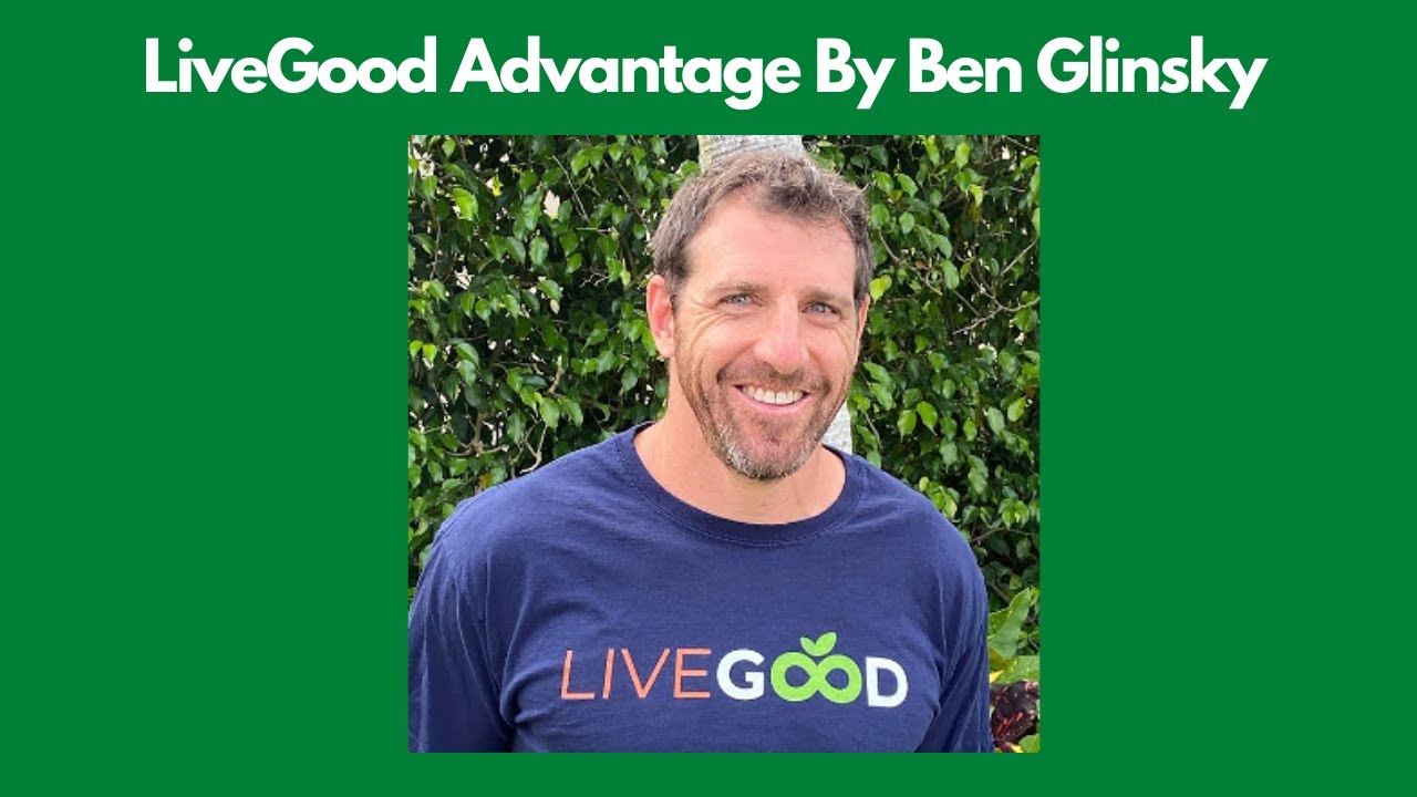 LiveGood Advantage by Ben Glinsky - YouTube