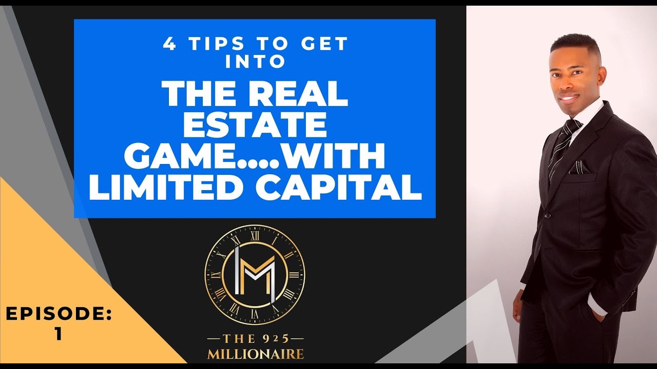4 Tips To Get Into The Real Estate Game......With Limited Capital - YouTube