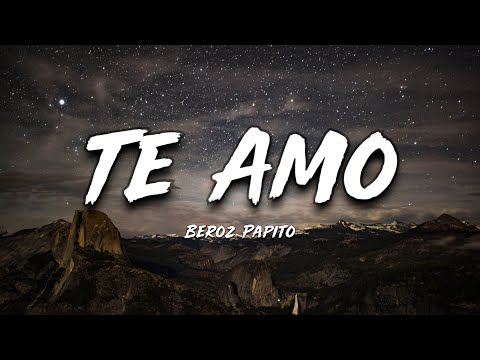 Beruz Papito - Te Amo ( Lyrics ) Official Video