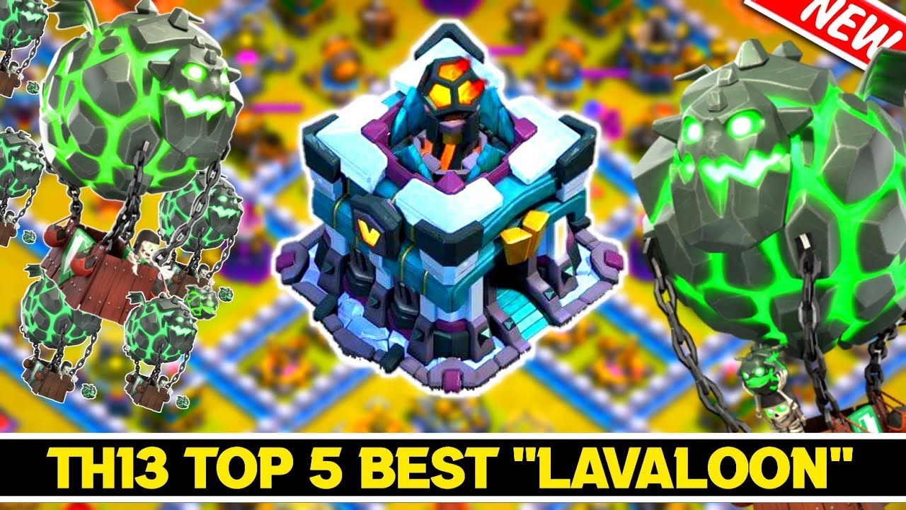 TH13 Top 5 Best "LavaLoon" Attack Strategies | COC New Event Army ...
