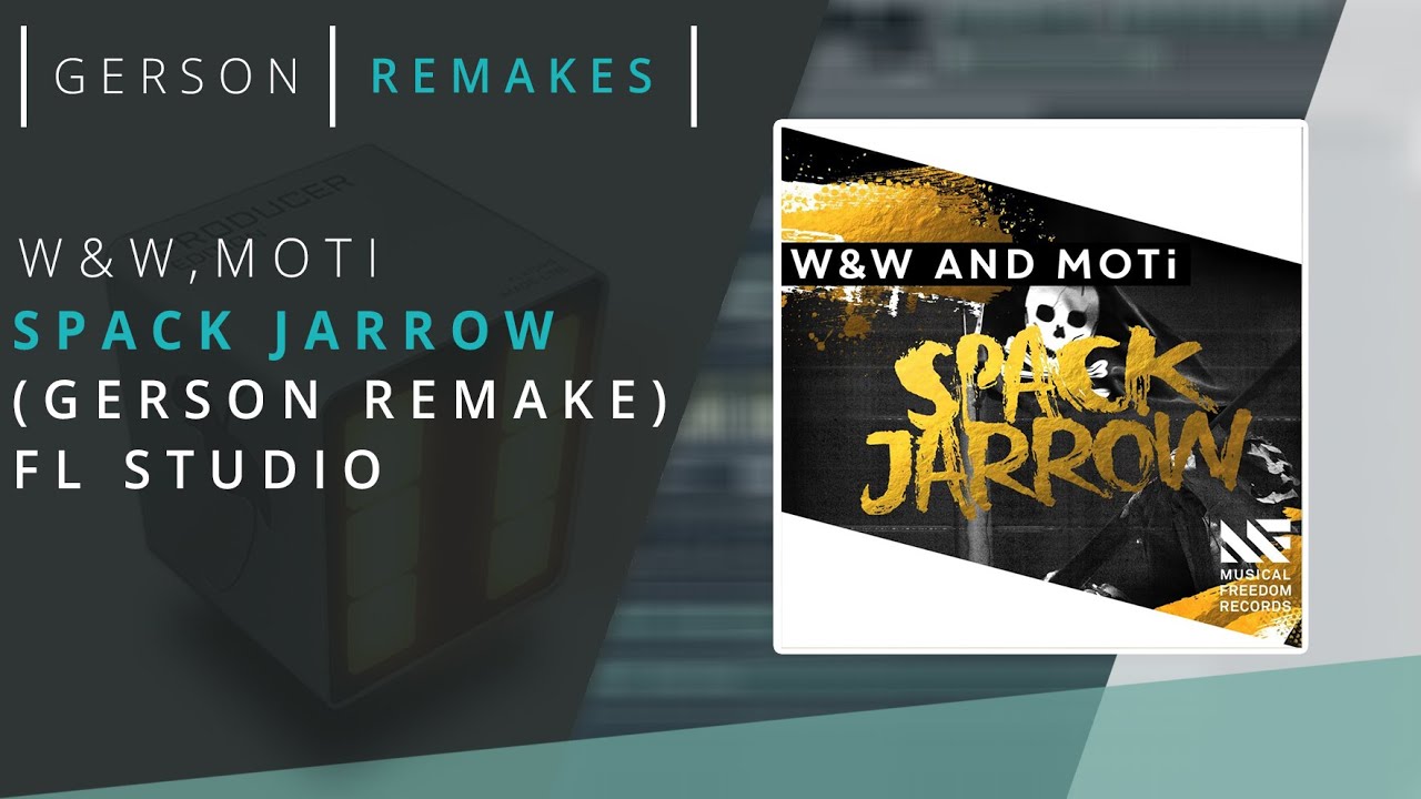 W&W & MOTi - Spack Jarrow (GERSON REMAKE) FL STUDIO - YouTube