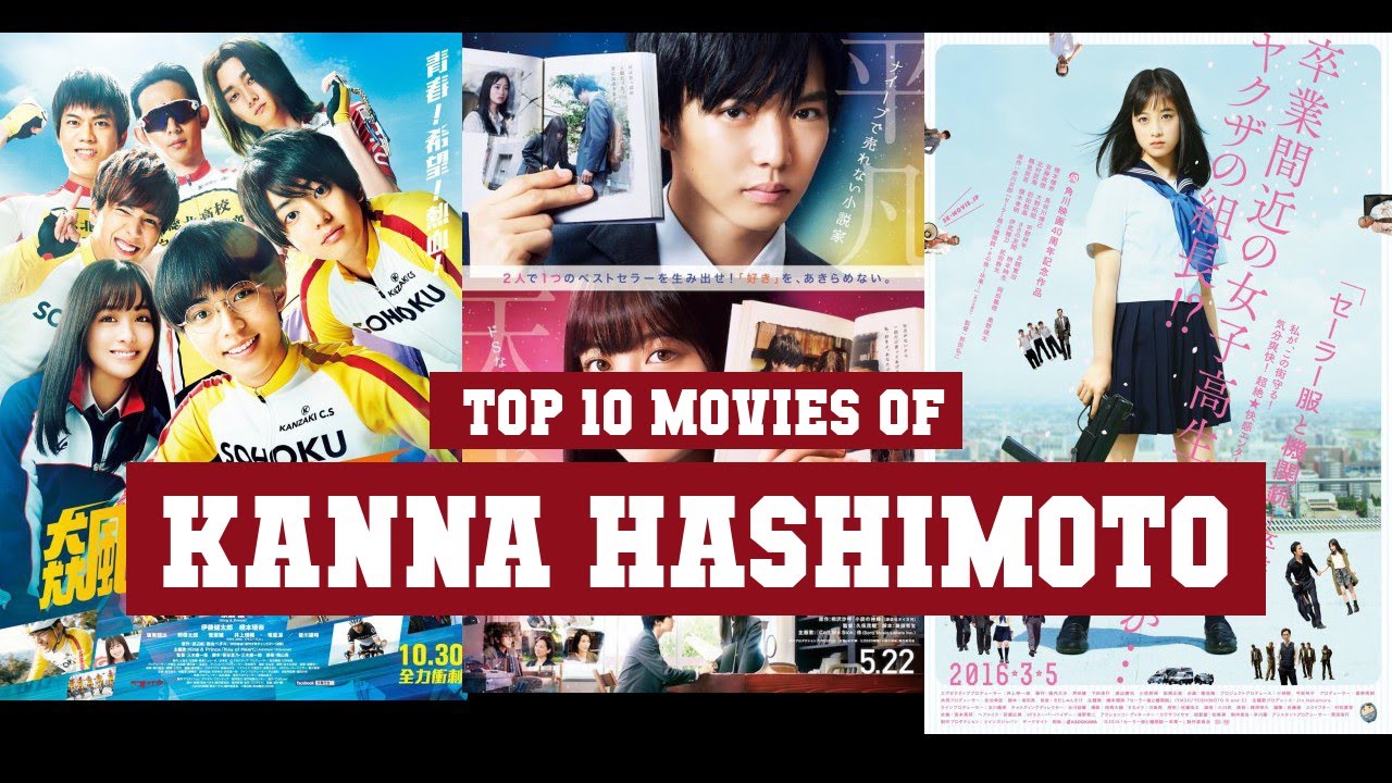 Kanna Hashimoto Top 10 Movies | Best 10 Movie of Kanna Hashimoto - YouTube